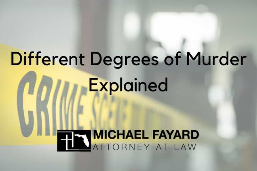 Different Degrees of Murder Explained - Michael Fayard, Attorney at Law