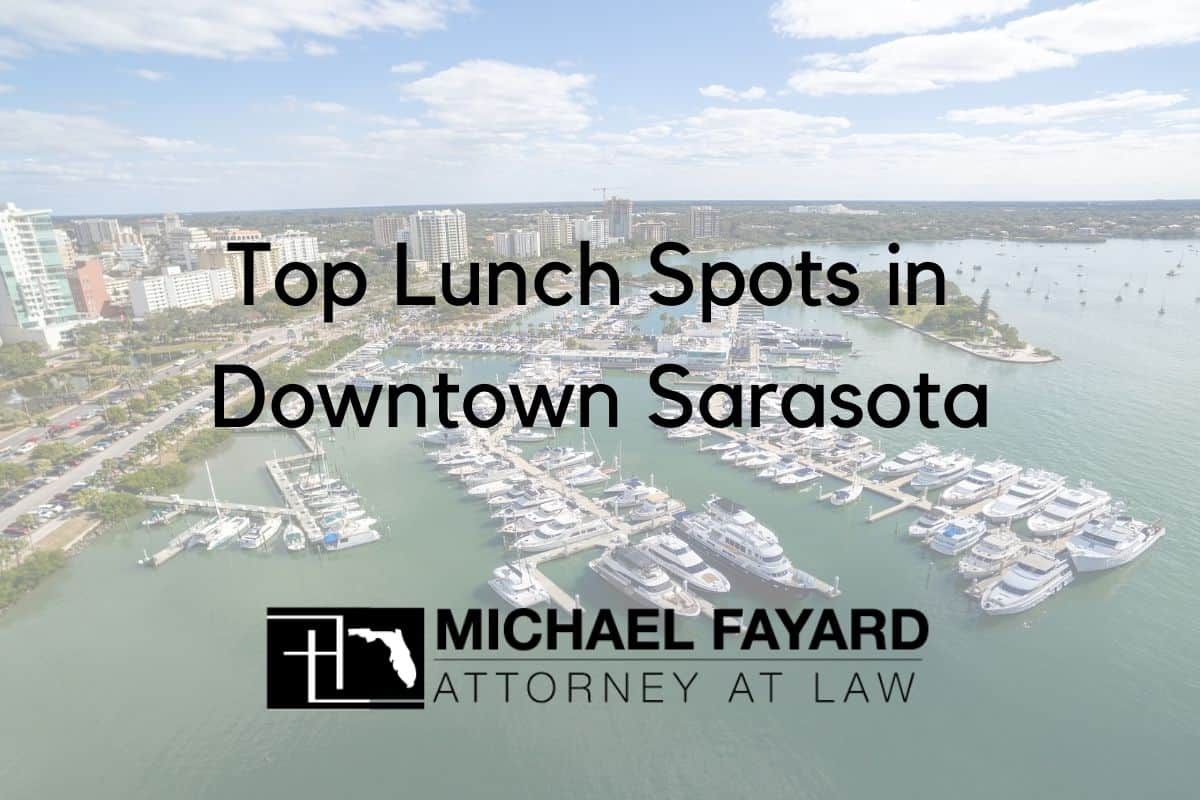 Top Lunch Spots in Downtown Sarasota - Michael Fayard, Attorney at Law
