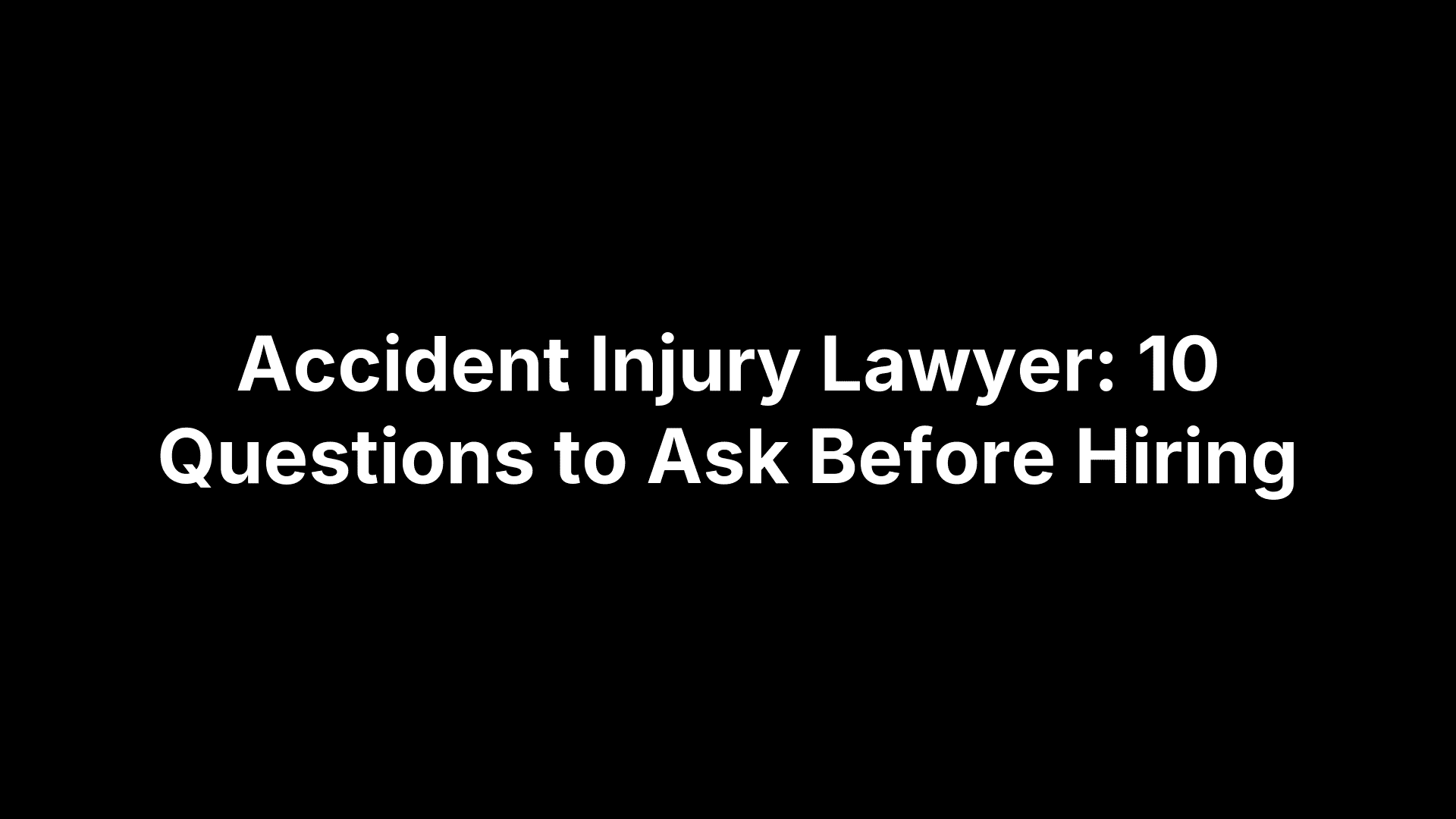 Accident Injury Lawyer: 10 Questions to Ask Before Hiring - Michael ...